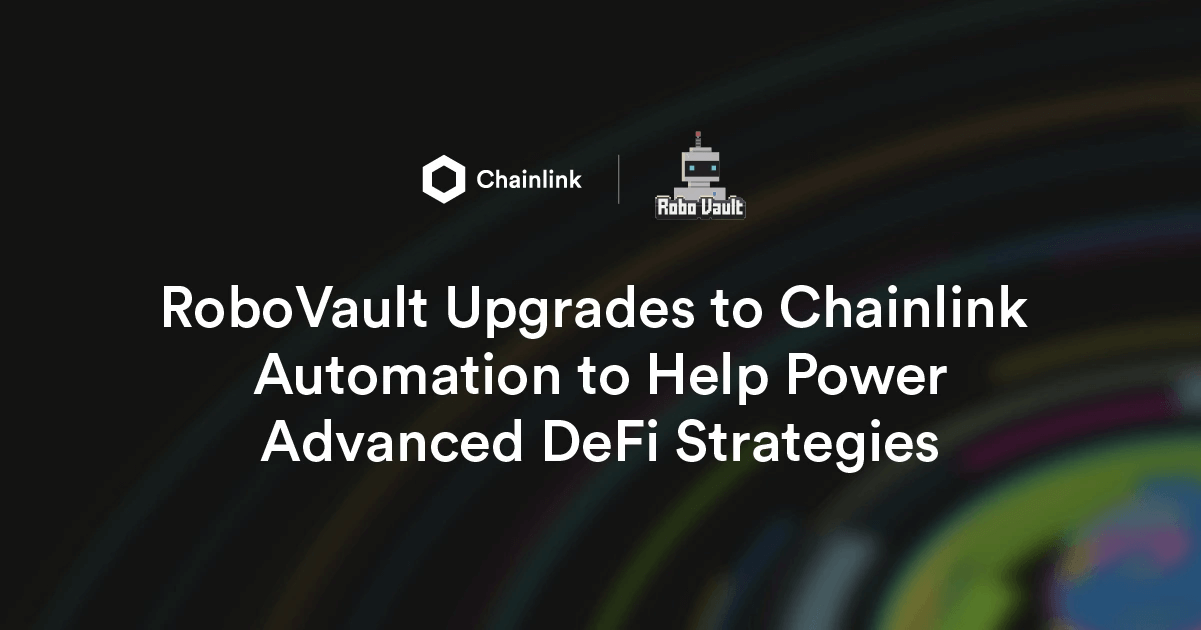 How RoboVault Powers Advanced Earning Strategies With Chainlink Automation | Chainlink